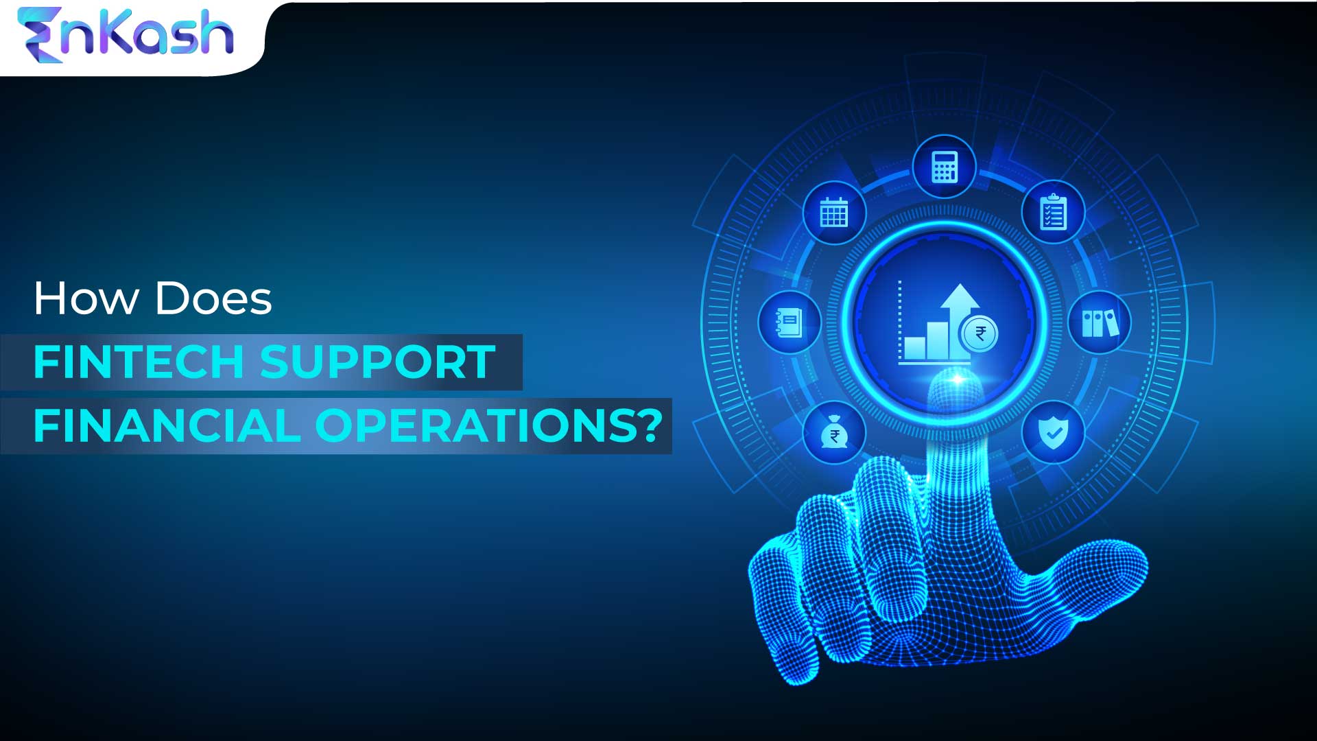 How Does Fintech Support Financial Operations? | EnKash
