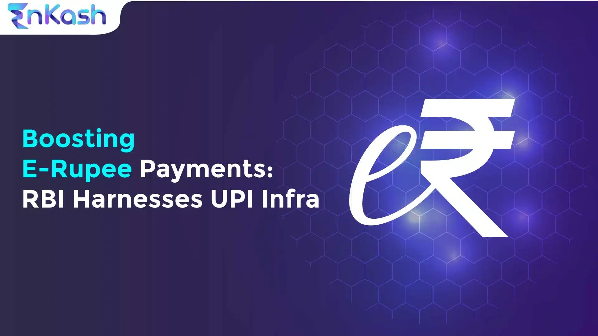 RBI Leverages UPI to Accelerate E-Rupee Payments